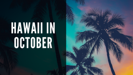 Hawaii In October: What To Expect During Your Fall Trip